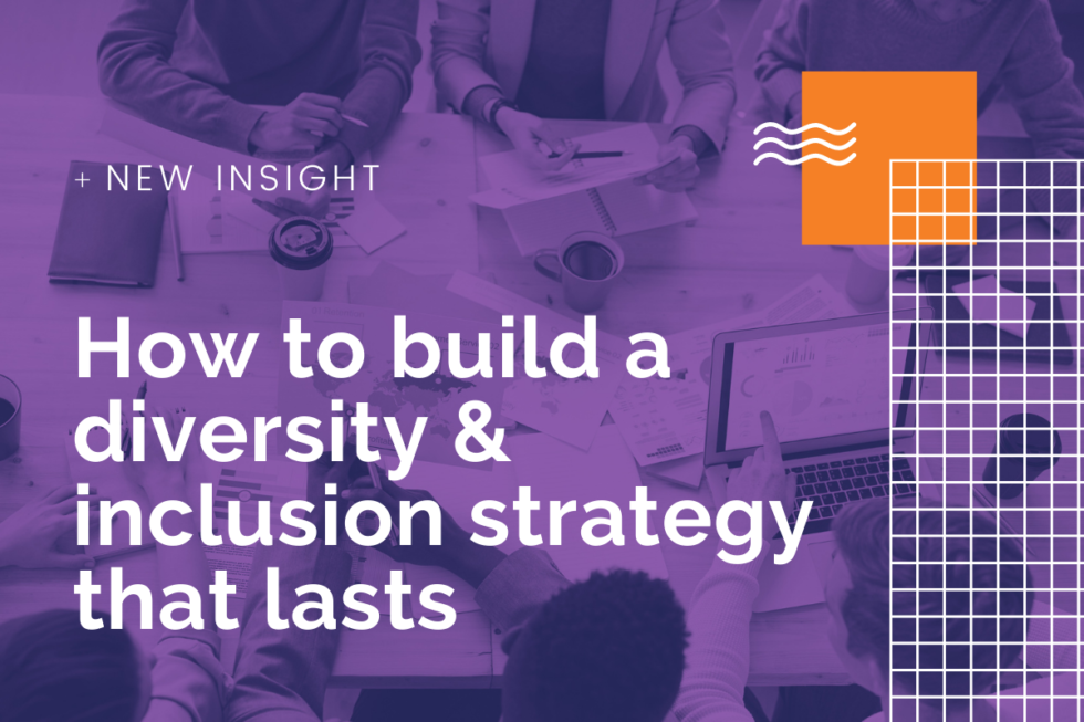 How to build a diversity & inclusion strategy that lasts | Insight HR ...